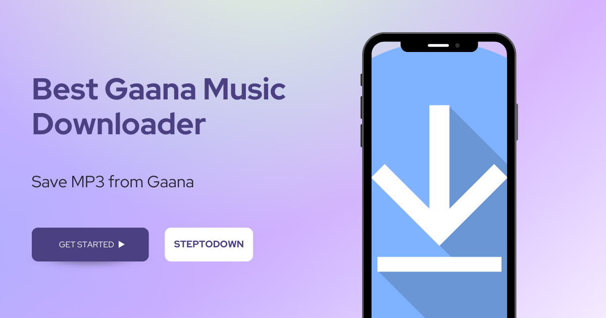 Gaana Music Downloader - Save MP3 from Gaana | Steptodown
